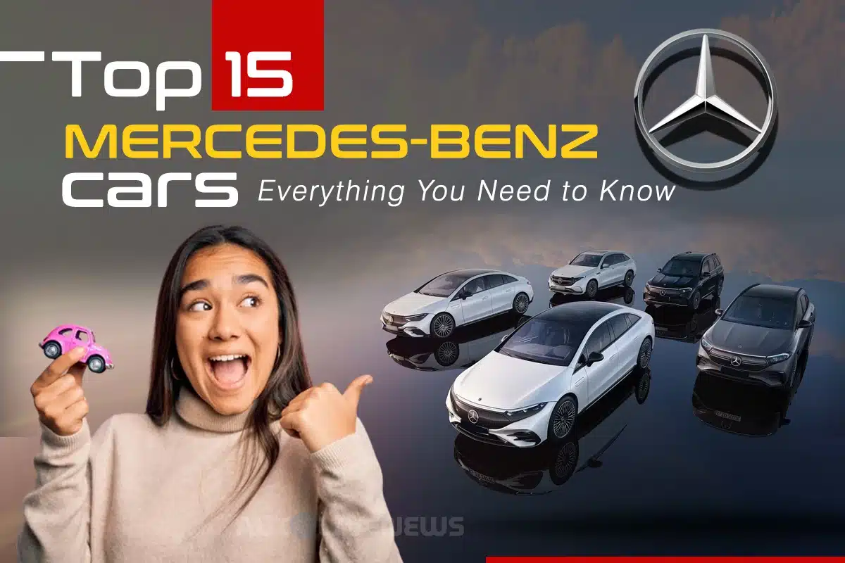 Top 15 Mercedes-Benz Cars: Everything You Need To Know