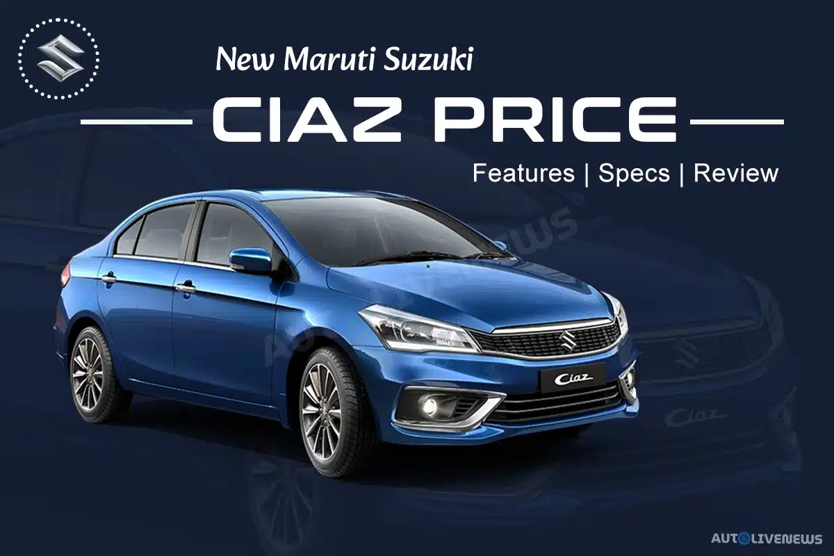 Maruti Suzuki Ciaz: Reviews, Specs & More Know Before Buying