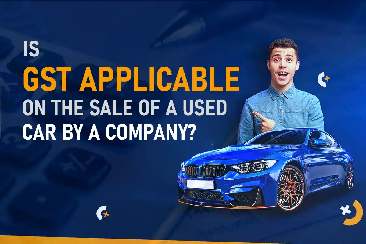 Does GST Apply To Used Car Sales By Companies? Find Out Here